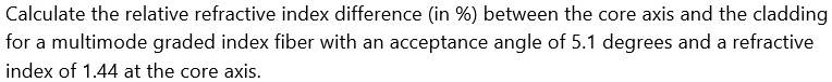 SOLVED: Optical Fiber - Refractive Index Difference Calculate the ...