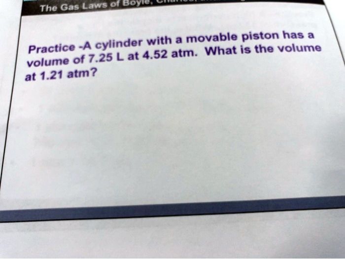 SOLVED: Thc Gas Laws of Bole cylinder with a movable piston has a ...