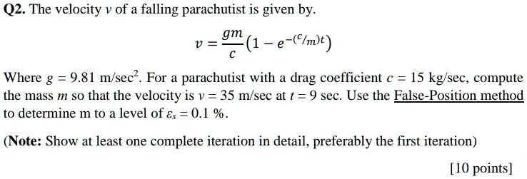 SOLVED: Q2. The velocity v of a falling parachutist is given by v = gm ...