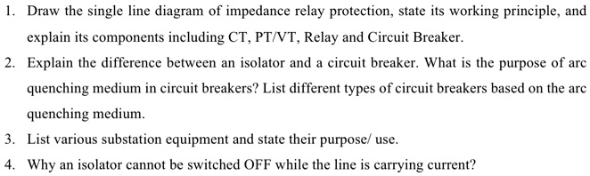 1. Draw the single line diagram of impedance relay protection, state ...