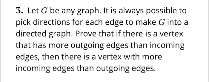 SOLVED:3. Let G be any graph: It is always possible to pick directions ...