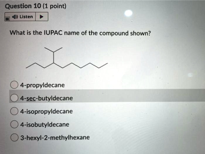 question 10 1 point listen what is the iupac name of the compound shown ...