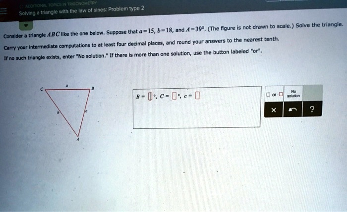 SOLVED: Locating the Second Triangle with the Law of Sines: Problem Type not drawn to scale ...