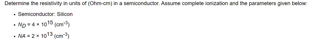 Determine the resistivity in units of (Ohm-cm) in a semiconductor ...