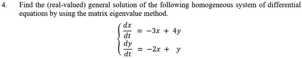 SOLVED: 'Find the (real-valued) general solution of the following homogeneous system of ...
