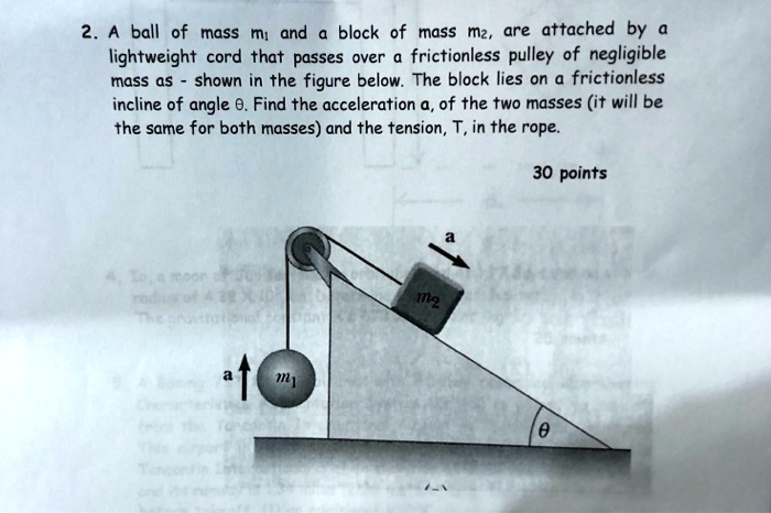 A ball mass and block mass mz, are attached by lightweight cord that ...