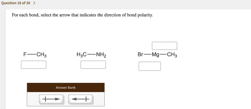 SOLVED: Question 18 of 30 For each bond, select the arrow that ...