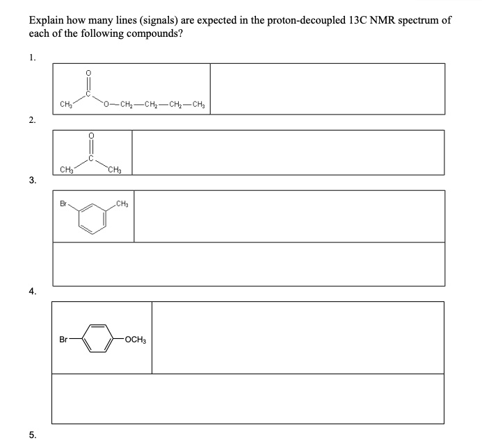 Explain how many lines (signals) are expected in the proton-decoupled 13C NMR spectrum of each ...