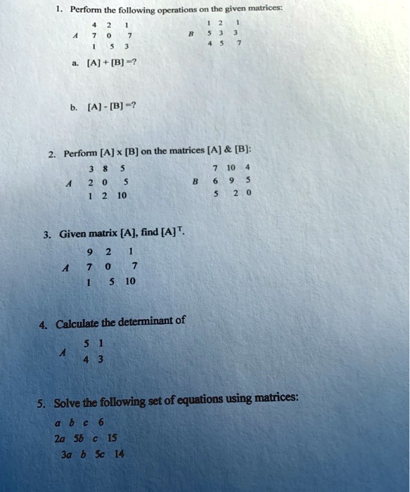 SOLVED:Perform the following opcrations on the given matriccs: [A] + [B ...