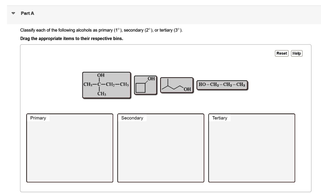 SOLVED: Part A Drag the appropriate items to their respective bins. Reset Help OH CH3-CH2-CH3 HO ...