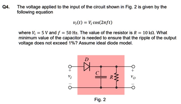 SOLVED: The voltage applied to the input of the circuit shown in Fig. 2 is given by the ...