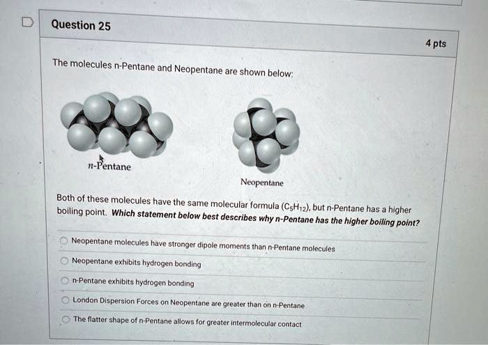 SOLVED: The molecules n-Pentane and Neopentane are shown below: n ...