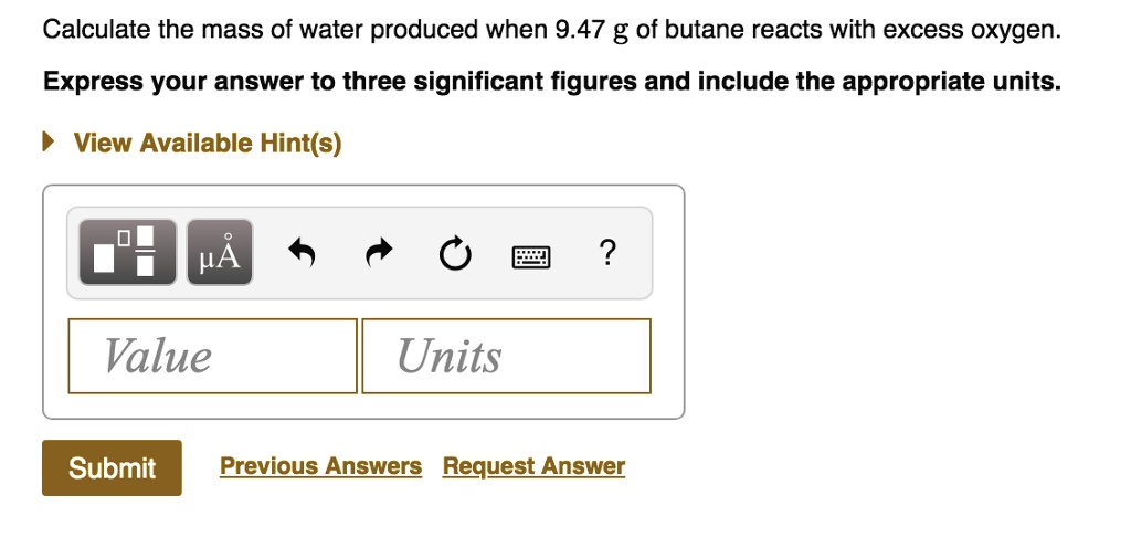 SOLVED: Calculate the mass of water produced when 9.47 g of butane reacts with excess oxygen ...