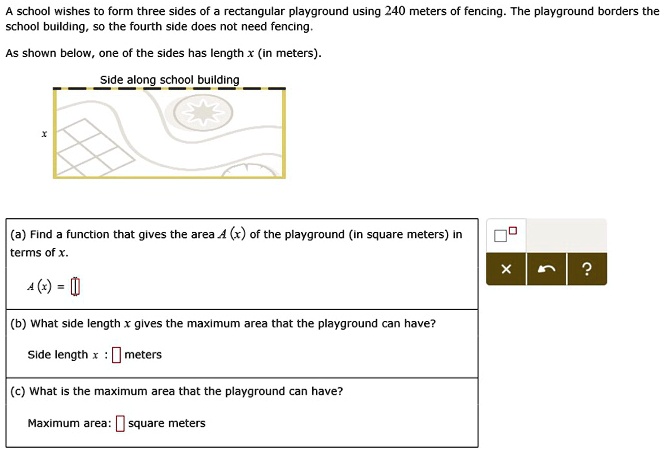 SOLVED: school wishes to form three sides of rectangular playground using 240 meters of fencing ...