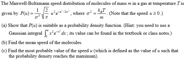 The Maxwell-Boltzmann speed distribution of molecules of mass m in a ...
