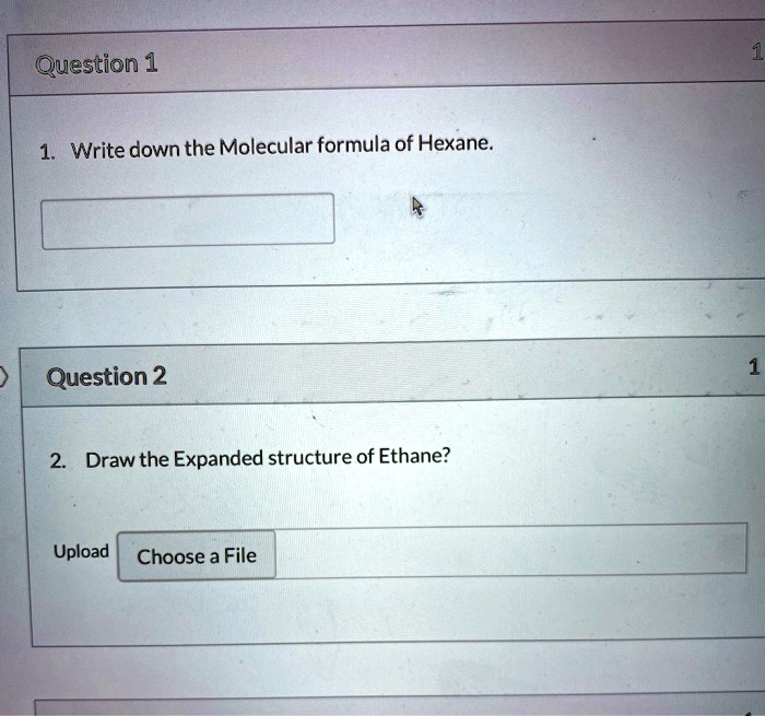 SOLVED: Question 1 Write down the Molecular formula of Hexane. Question 2 Draw the Expanded ...
