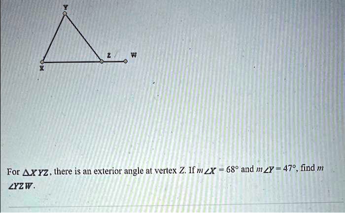 For XYZ, there is an exterior angle at vertex Z. If m∠ X = 68^∘ and m∠ ...