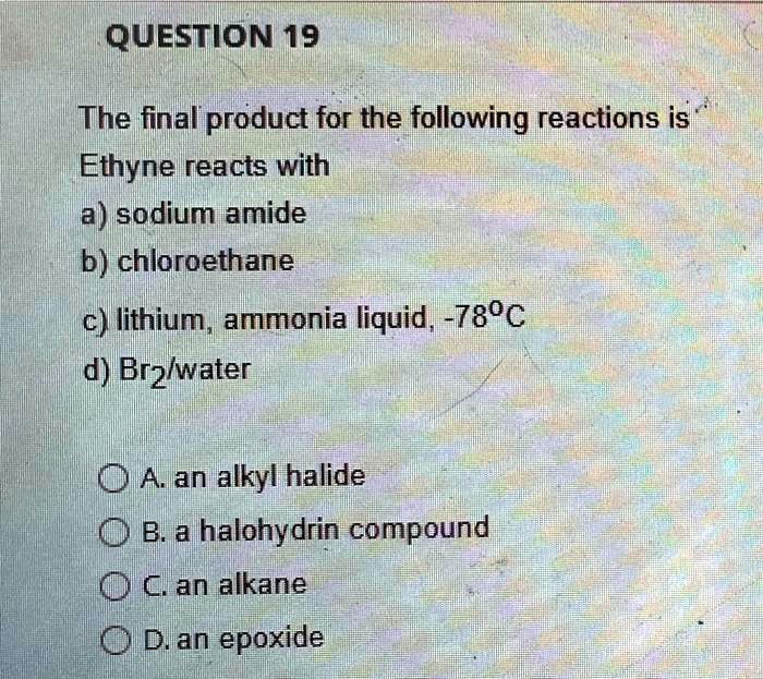 SOLVED: The final product for the following reactions is: Ethyne reacts with a) sodium amide b ...