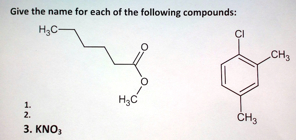 SOLVED: Give the name for each of the following compounds: HzC: CH3 1 2 . 3. KNOz H3C CH3