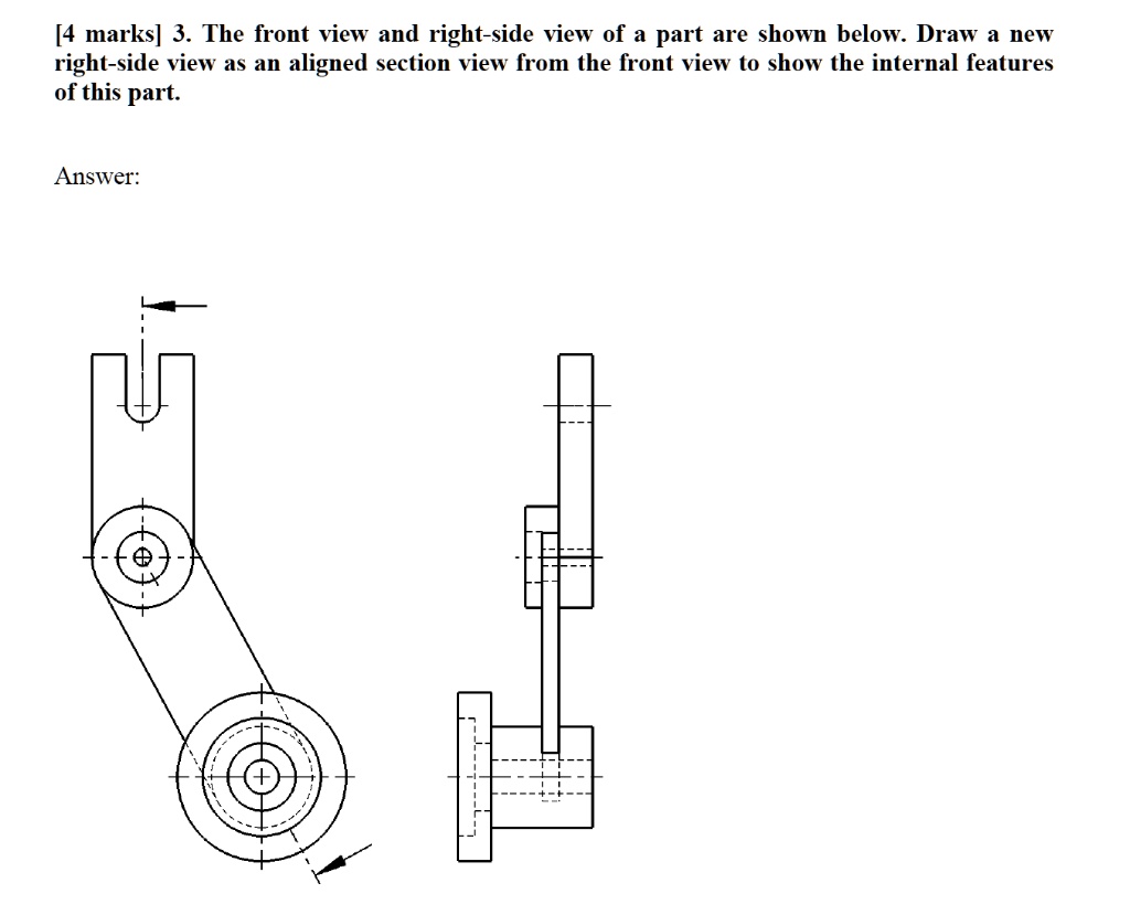 [4 marks] 3. The front view and right-side view of a part are shown ...