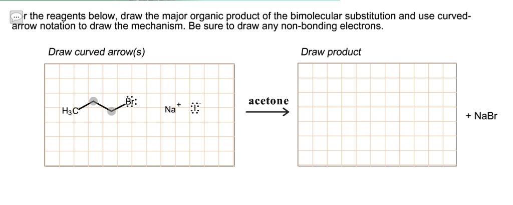 the reagents below draw the major organic product of the bimolecular substitution and use curved ...