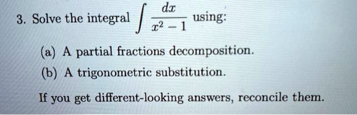 dx using t2 3 solve the integral a partial fractions decomposition b trigonometric substitution ...