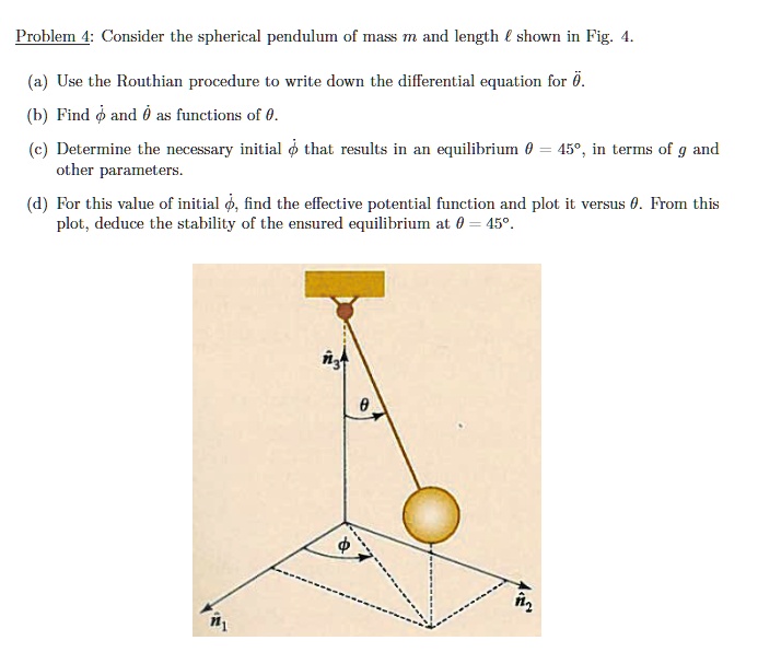 Problem 4: Consider the spherical pendulum of mass m and length l shown in Fig. 4. (a) Use the ...