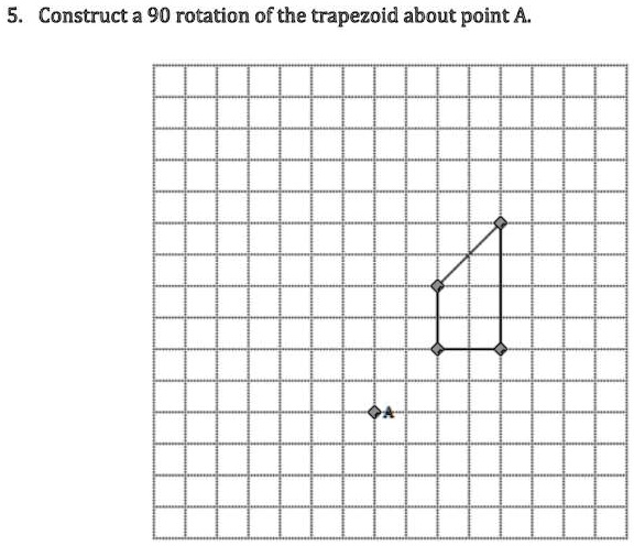 SOLVED: Construct a 90 rotation of the trapezoid about point A
