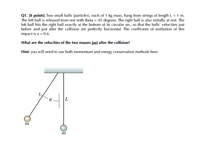 SOLVED: Q1. [8 points] Two small balls (particles), each of 1 kg mass ...