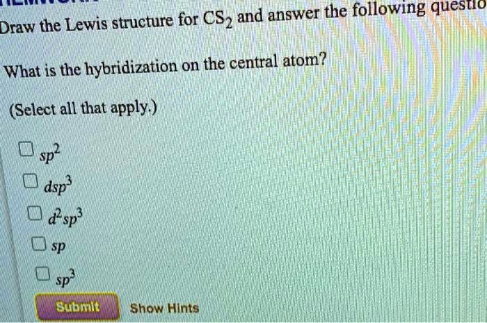 SOLVED: Draw the Lewis structure for CS2 and answer the following question: What is the ...