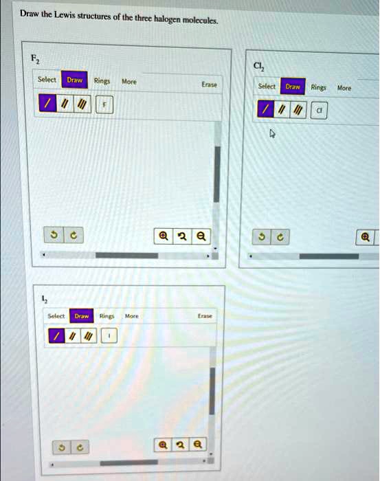 SOLVED: Draw the Lewis structures of the three halogen molecules CL ...