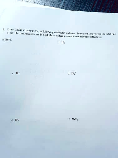 SOLVED: ' Draw Lewis structures for the following molecules and ions. Some atoms may break the ...