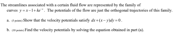 SOLVED: The streamlines associated with a certain fluid flow are represented by the family of ...