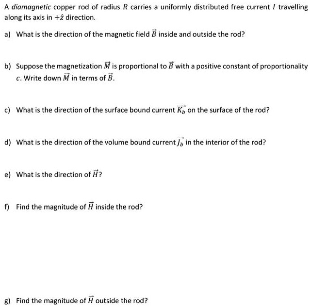 SOLVED: A diamagnetic copper rod of radius R carries a uniformly ...