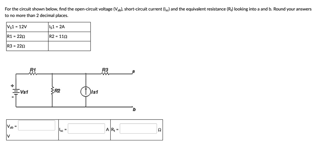 SOLVED: For the circuit shown below, find the open-circuit voltage (Vab), short-circuit current ...