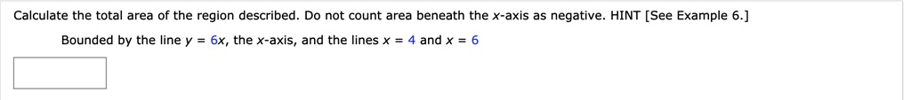 SOLVED: Calculate the total area of the region described Do not count area beneath the X-axis as ...