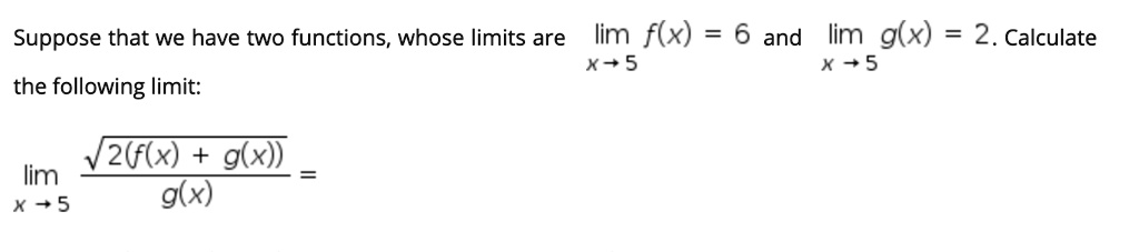 SOLVED: Suppose that we have two functions, whose limits are Iim f(x) 6 ...