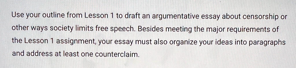 use your outline from lesson to draft an argumentative essay about ...