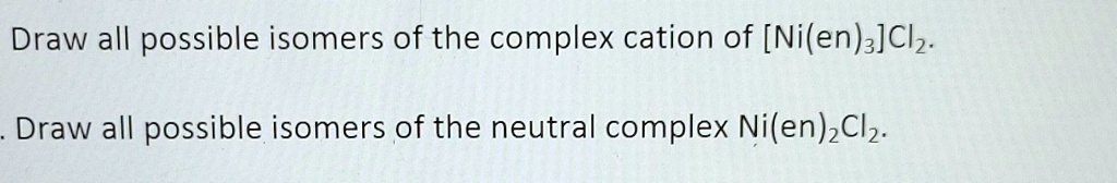 Draw all possible isomers of the complex cation of [Ni(en)â‚‚]Clâ ...