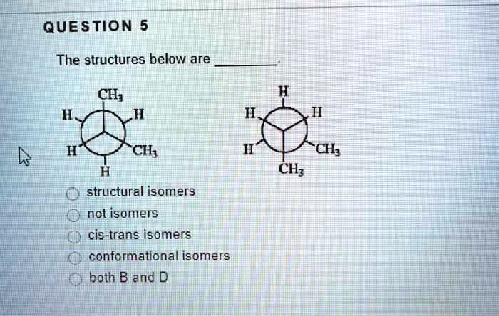 SOLVED: ' The structures below are . Structural isomers not isomers cis-trans isomers ...