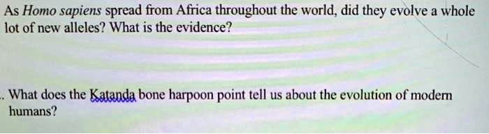 As Homo sapiens spread from Africa throughout the world, did they ...