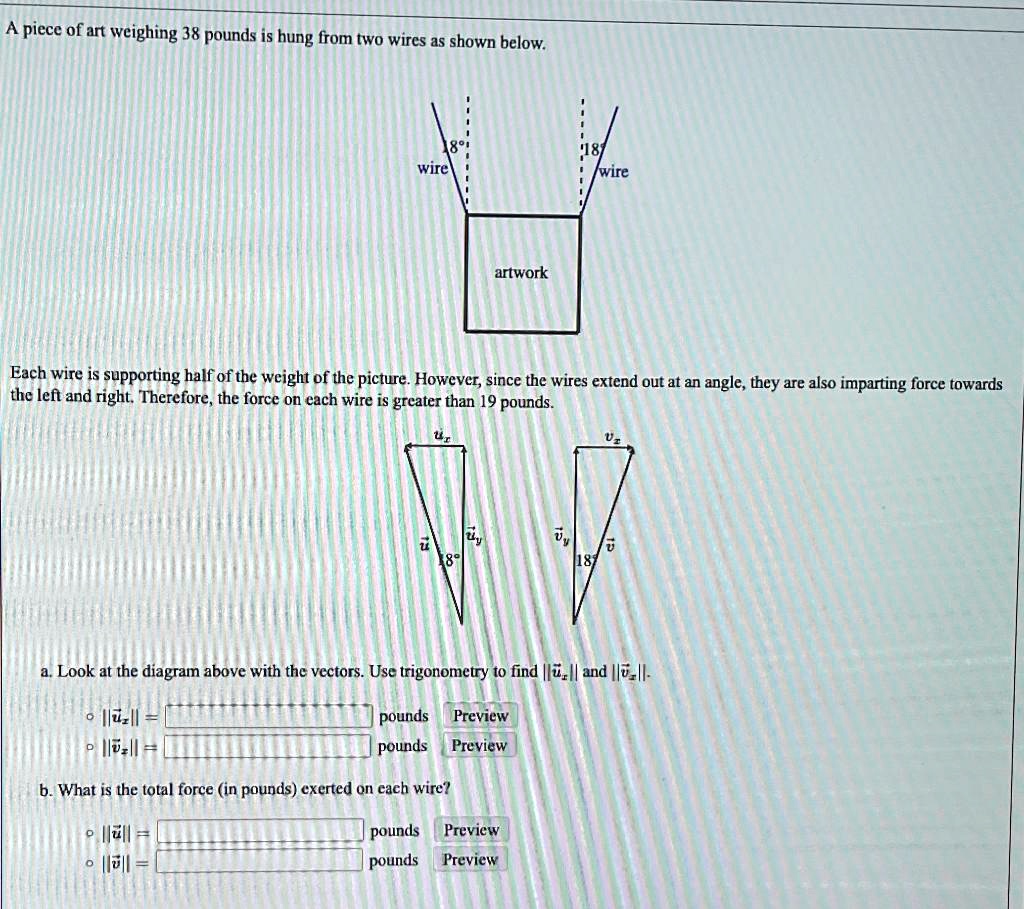 SOLVED: A piece of art weighing 38 pounds is hung from two wires as ...