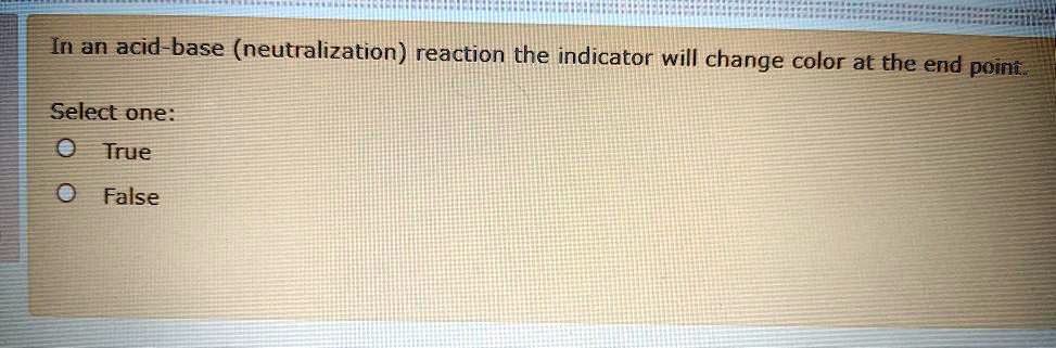 In an acid-base (neutralization) reaction the indicator will...