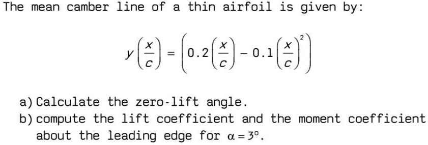 The mean camber line of a thin airfoil is given by: y((x)/(c)) = [0.2 ...