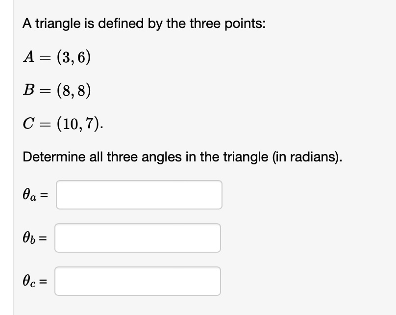 SOLVED: A triangle is defined by the three points: A=(3,6) B=(8,8) C ...