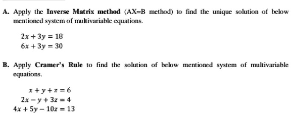 SOLVED: Apply the Inverse Matrix method (AX=B method) to find the ...
