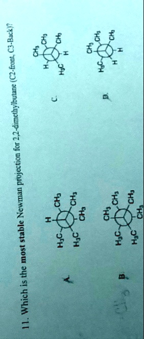 11 which is the most stable newman projection for 22 dimethylbutane c2 front c3 back a h h3c c ...