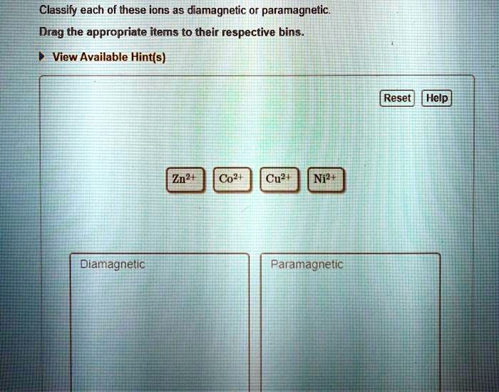 Classify each of these ions as diamagnetic or paramagnetic Drag the ...