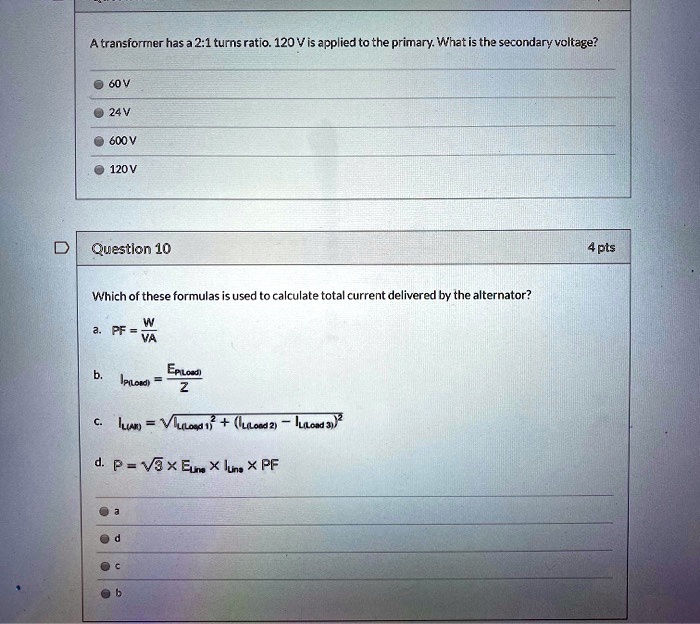 a transformer has a 21 turns ratio120vis applied to the primarywhat is ...