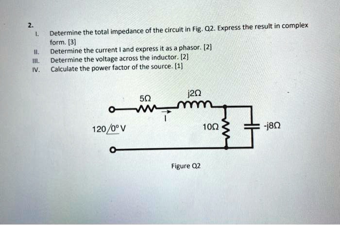 SOLVED: Determine the total impedance of the circuit in Figure Q2. Express the result in complex ...